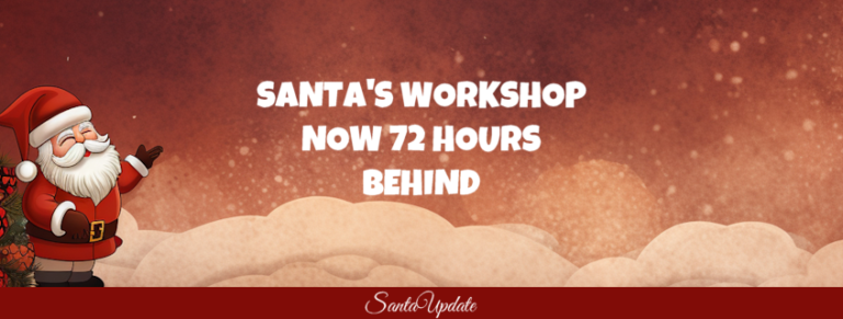 Santa's Workshop is 72 Hours Behind